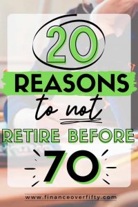 20 Genius Reasons To Postpone Retirement - Finance Over Fifty