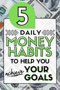5 Daily Money Habits To Crush Your Financial Goals - Finance Over Fifty