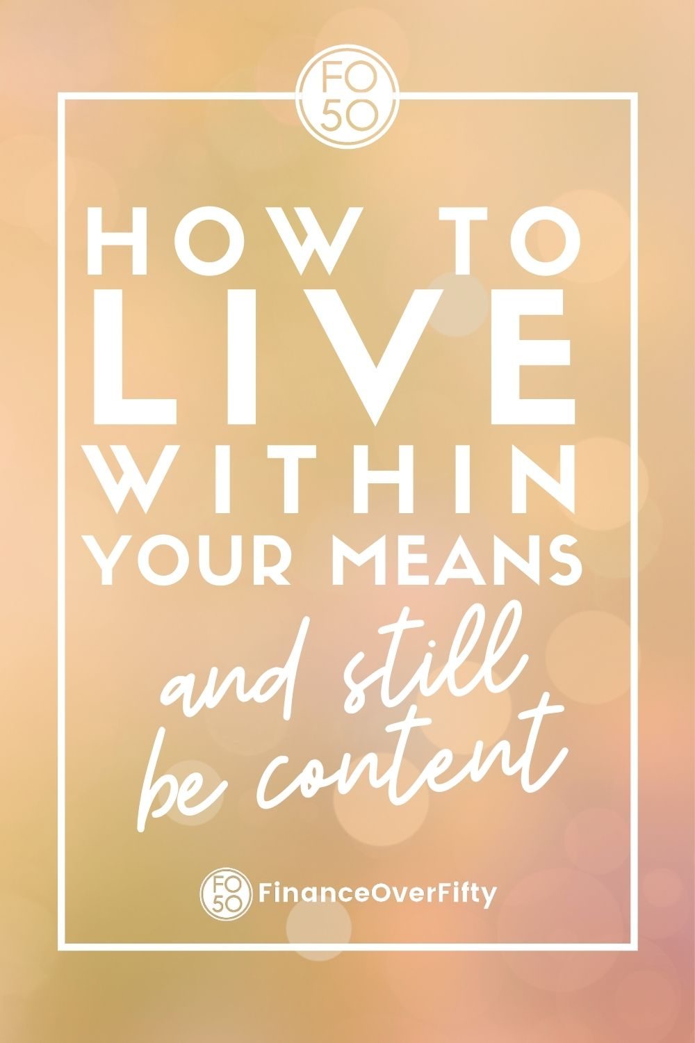 18 Tips To Successfully Live Below Your Means (And Still Be Content ...